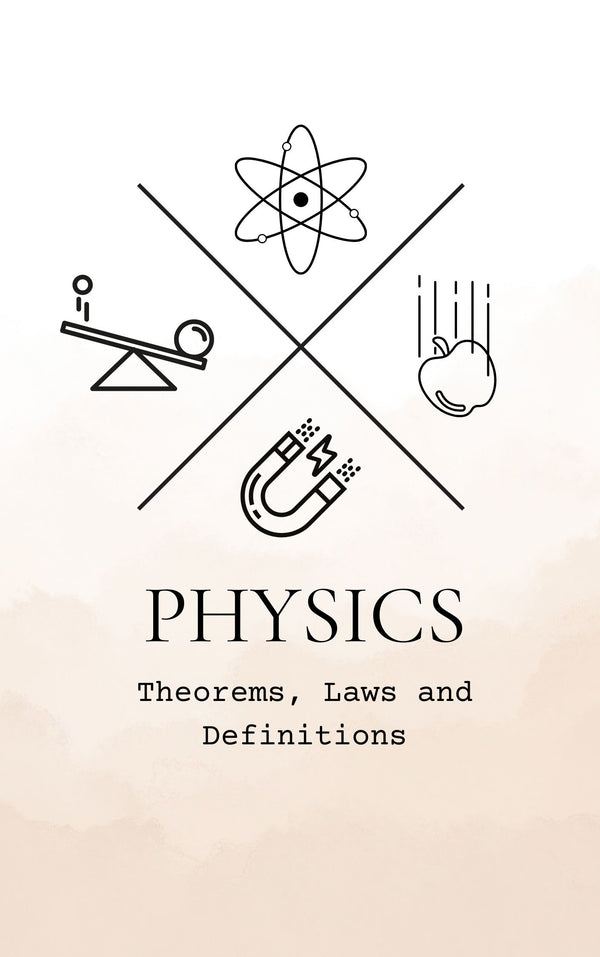 Physics Theorems, Laws and Definitions Booklet (Intermediate) – Physics Academy